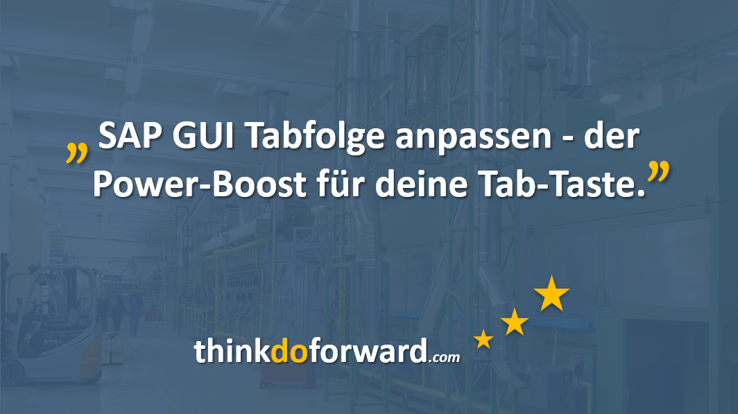 SAP GUI Tabfolge anpassen – der Power-Boost für deine Tab-Taste.